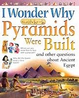 I Wonder Why Pyramids Were Built by Philip Steele