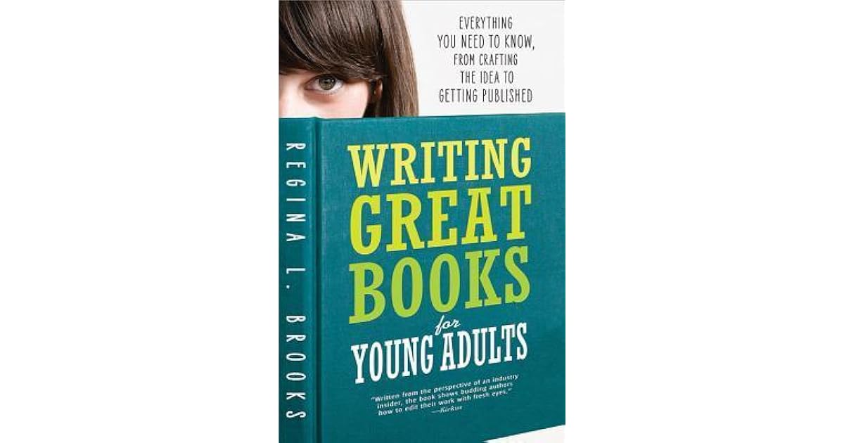 Writing Great Books for Young Adults: Everything You Need to Know, from ...