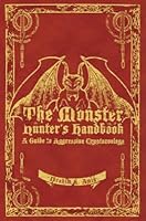 The Monster Hunter's Handbook: The Ultimate Guide to Saving Mankind ...