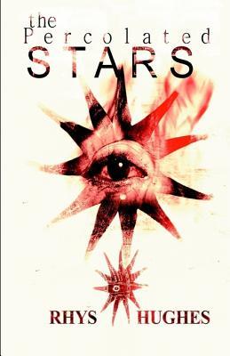 The Percolated Stars by Rhys Hughes