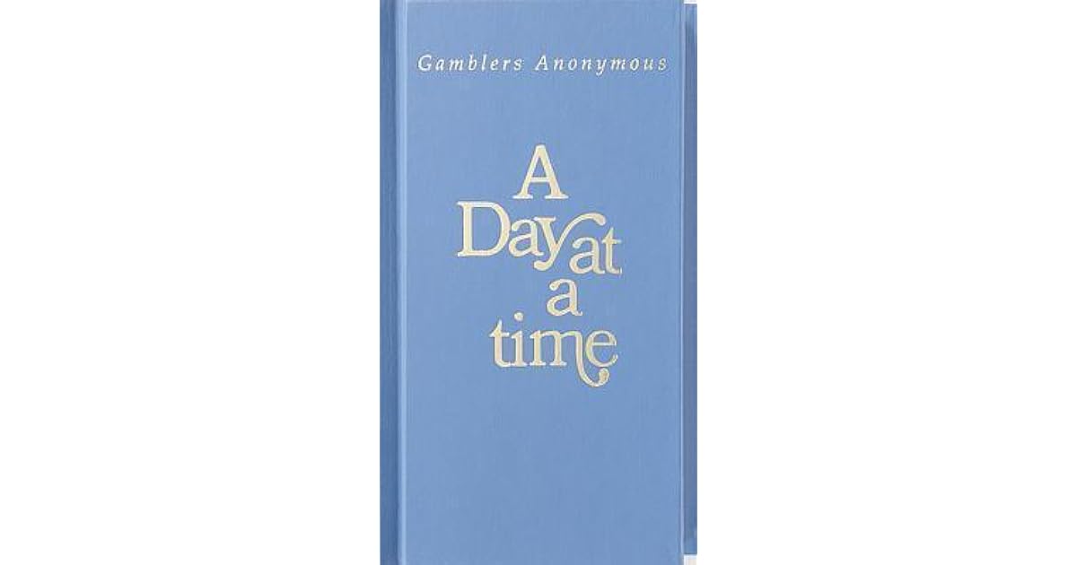 A Day at a Time Gamblers Anonymous: Gamblers Anonymous by Anonymous