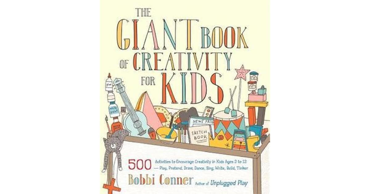 The Giant Book of Creativity for Kids: 500 Activities to Encourage ...