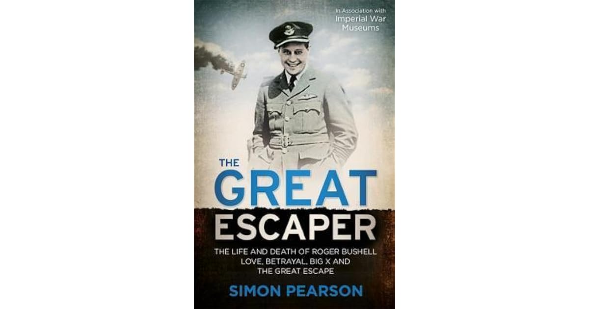 The Great Escaper: The Life and Death of Roger Bushell: Love, Betrayal ...