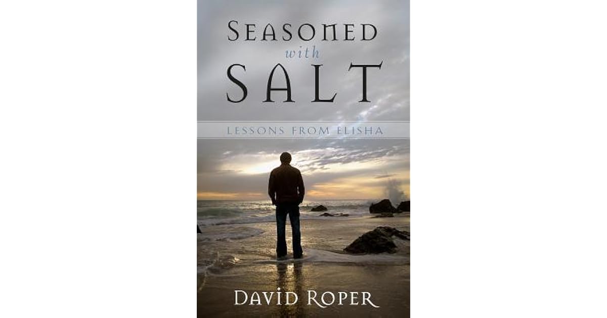 Seasoned with Salt: Lessons from Elisha by David Roper
