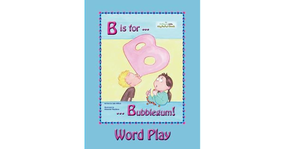B is for Bubblegum! Word Play by Julie Affleck