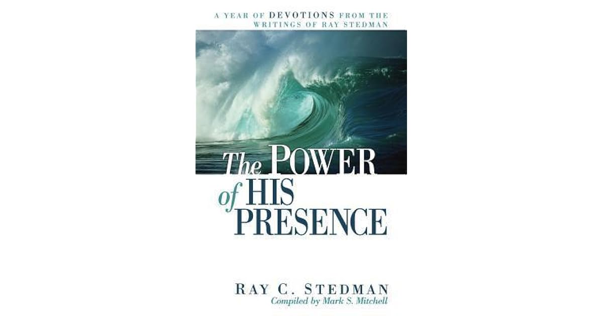The Power of His Presence: A Year of Devotions from the Writings of Ray ...