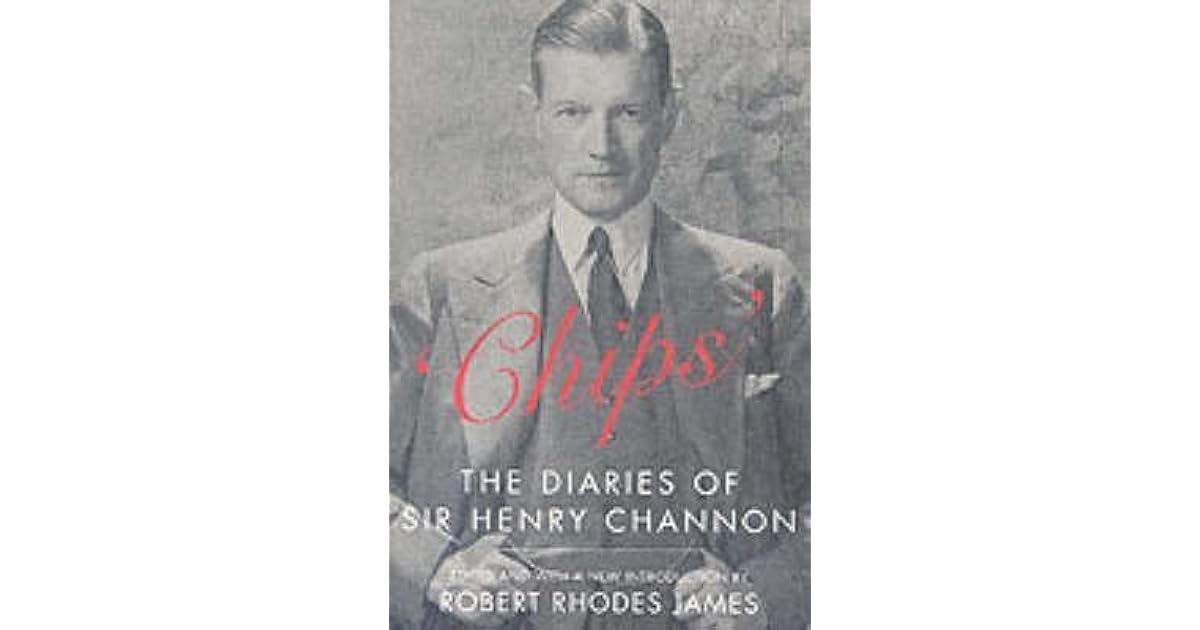 Chips: The Diaries of Sir Henry Channon by Henry Channon