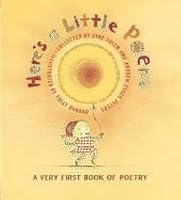 Here's a Little Poem: A Very First Book of Poetry by Jane Yolen