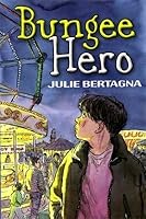 Bungee Hero by Julie Bertagna
