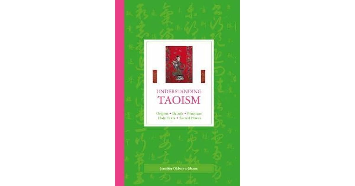 Understanding Taoism: Origins, Beliefs, Practices, Holy Texts, Sacred ...