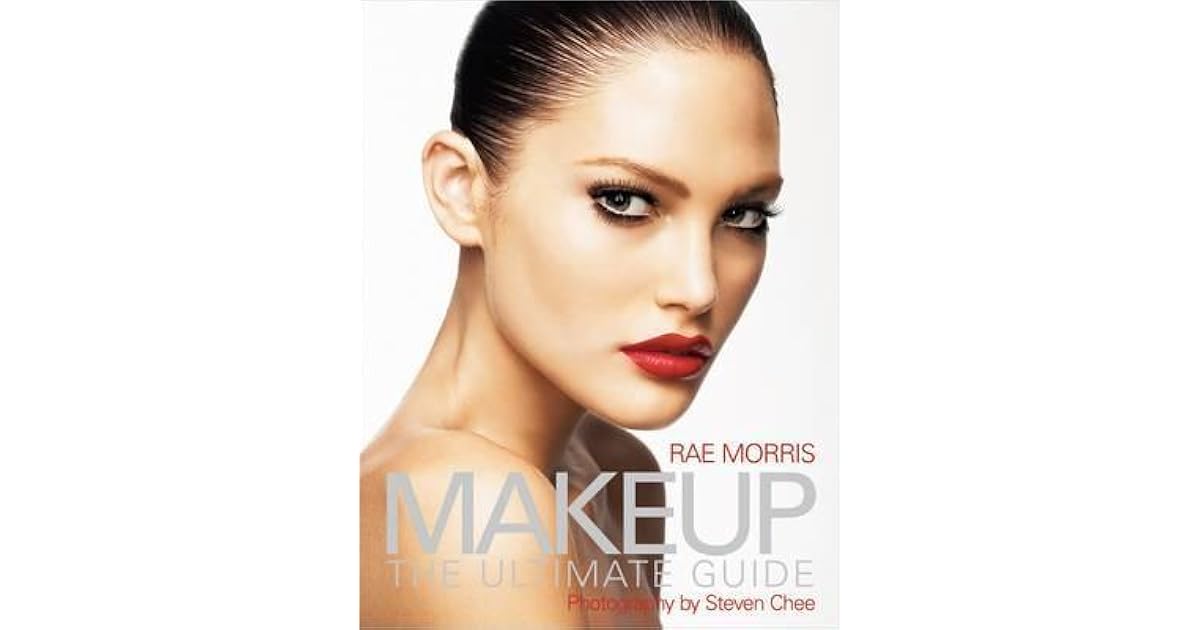Makeup: The Ultimate Guide by Rae Morris