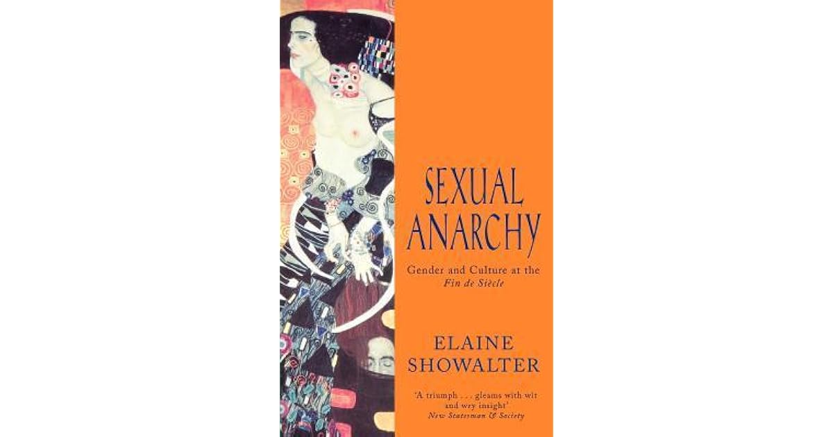 Sexual Anarchy: Gender and Culture at the Fin de Siècle by Elaine Showalter