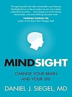 Mindsight: The New Science of Personal Transformation by Daniel J. Siegel