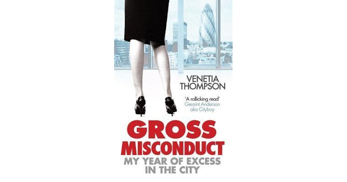 Gross Misconduct: My Year of Excess in the City by Venetia Thompson