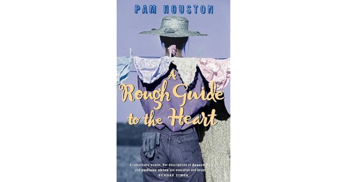 A Rough Guide To The Heart by Pam Houston
