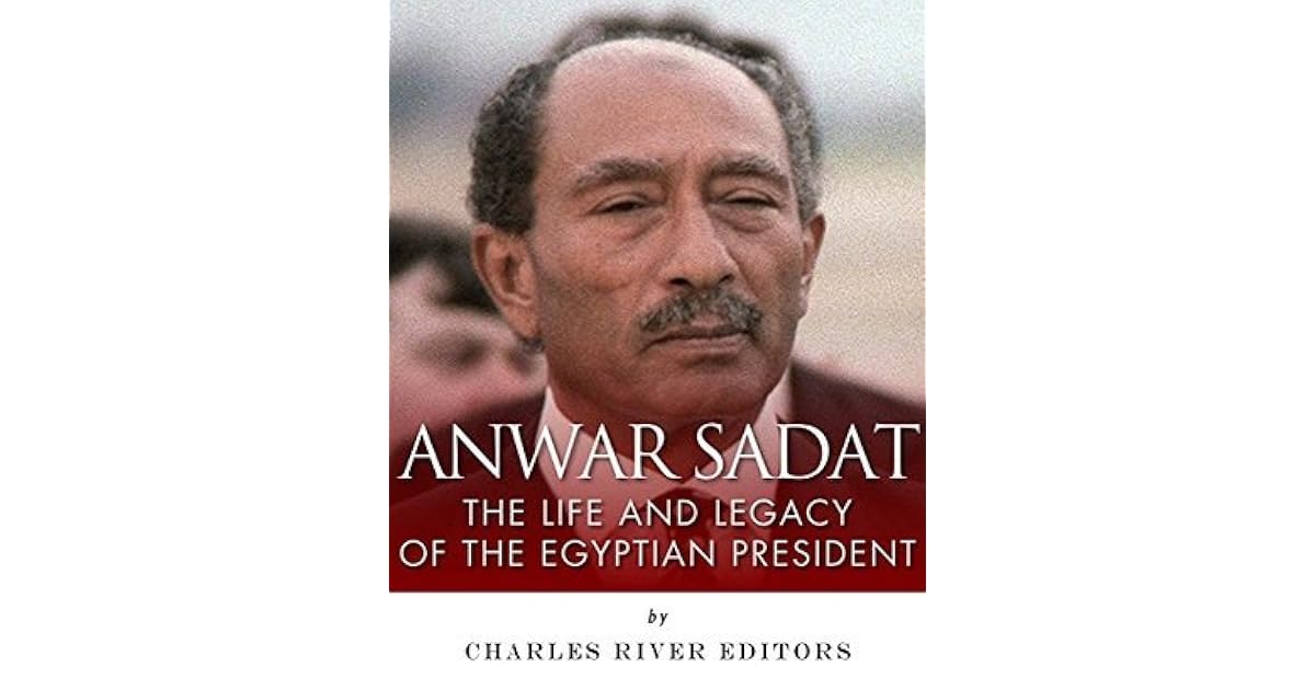 Anwar Sadat: The Life and Legacy of the Egyptian President by Charles ...