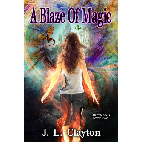 A Blaze of Magic (Chosen Saga, #2) by J.L. Clayton — Reviews ...