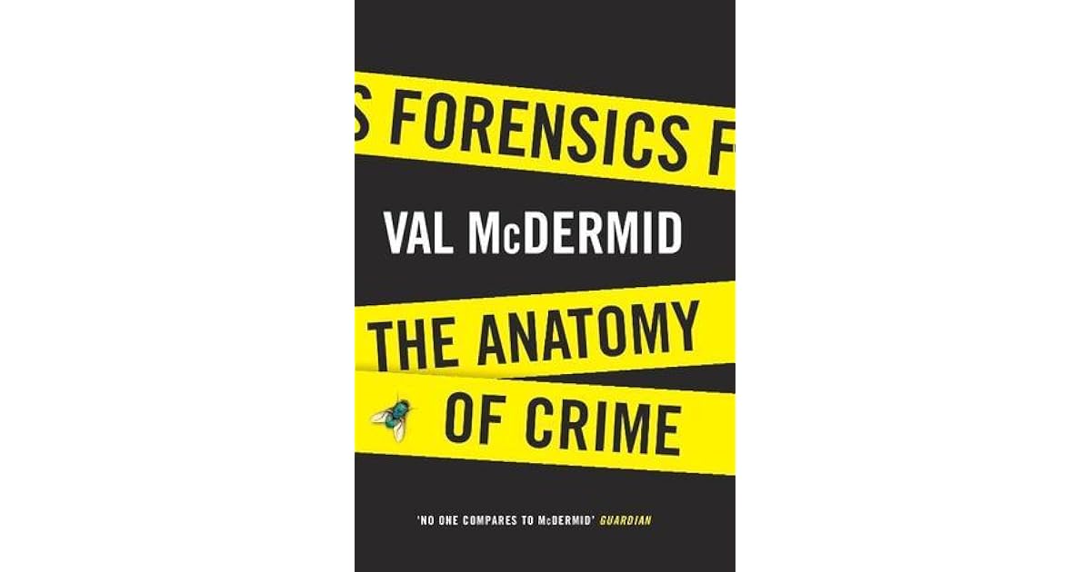Forensics: The Anatomy of Crime by Val McDermid