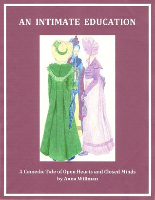 An Intimate Education: A Comedic Tale of Open Hearts and Narrow Minds ...