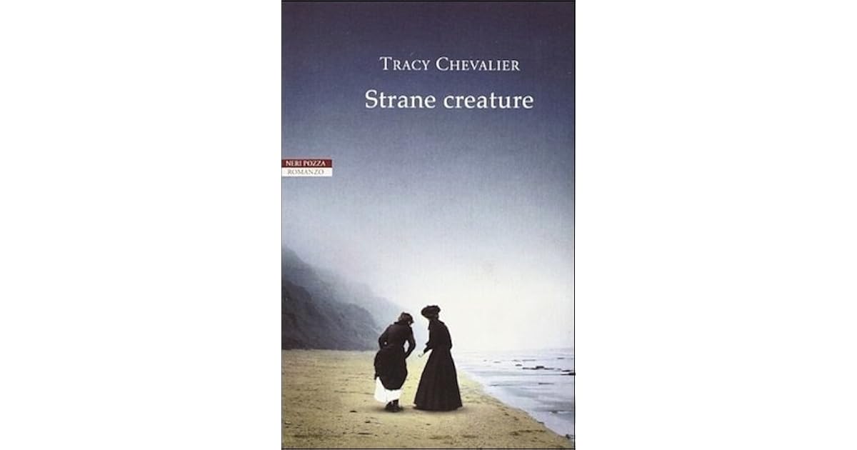 Strane creature by Tracy Chevalier