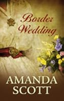 Border Wedding (Border Trilogy II, #1) by Amanda Scott