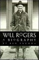 Will Rogers: A Biography by Ben Yagoda