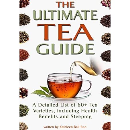 The Ultimate Tea Guide: A Detailed List of 60+ Tea Varieties, including ...