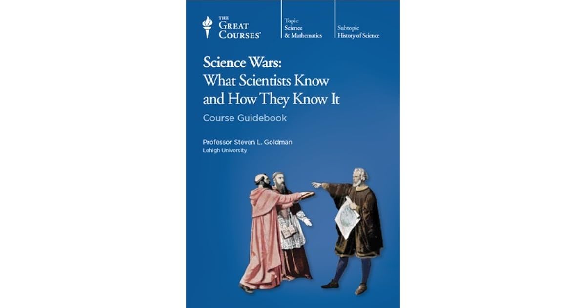 Science Wars: What Scientists Know and How They Know It by Steven L ...