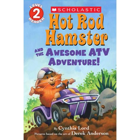 Hot Rod Hamster and the Awesome ATV Adventure! by Cynthia Lord ...