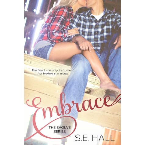 Embrace (Evolve, #2) by S.E. Hall — Reviews, Discussion, Bookclubs, Lists