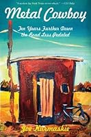 Metal Cowboy: Tales from the Road Less Pedaled by Joe Kurmaskie