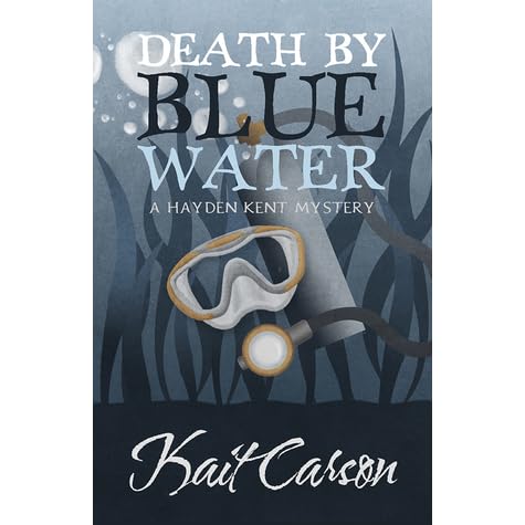 Death by Blue Water (A Hayden Kent Mystery #1) by Kait Carson — Reviews ...
