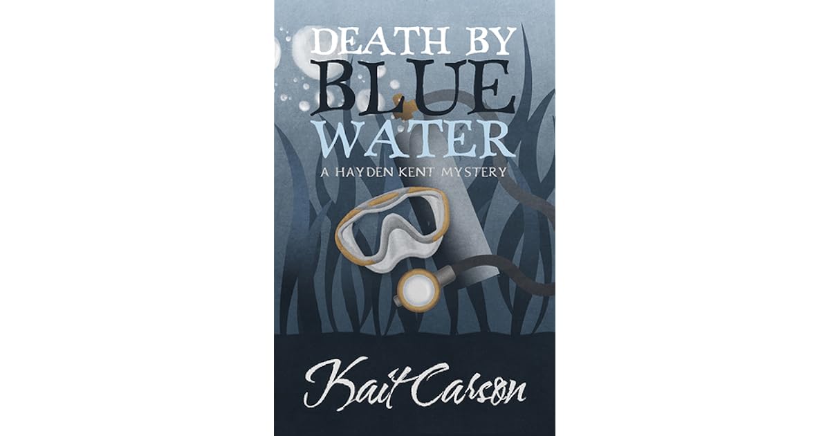 Death by Blue Water (A Hayden Kent Mystery #1) by Kait Carson