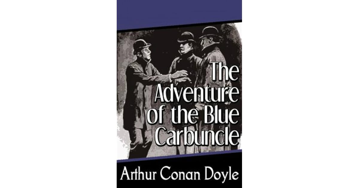 The Adventure of the Blue Carbuncle by Arthur Conan Doyle