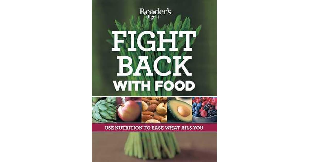 Fight Back With Food: Use Nutrition to Heal What Ails You by Reader's ...
