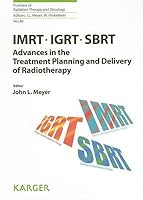 IMRT, IGRT, SBRT: Advances in the Treatment Planning and Delivery of ...