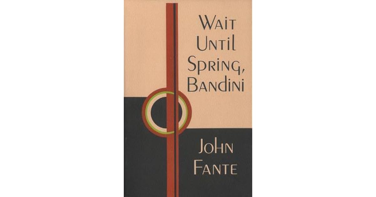 Wait Until Spring, Bandini by John Fante