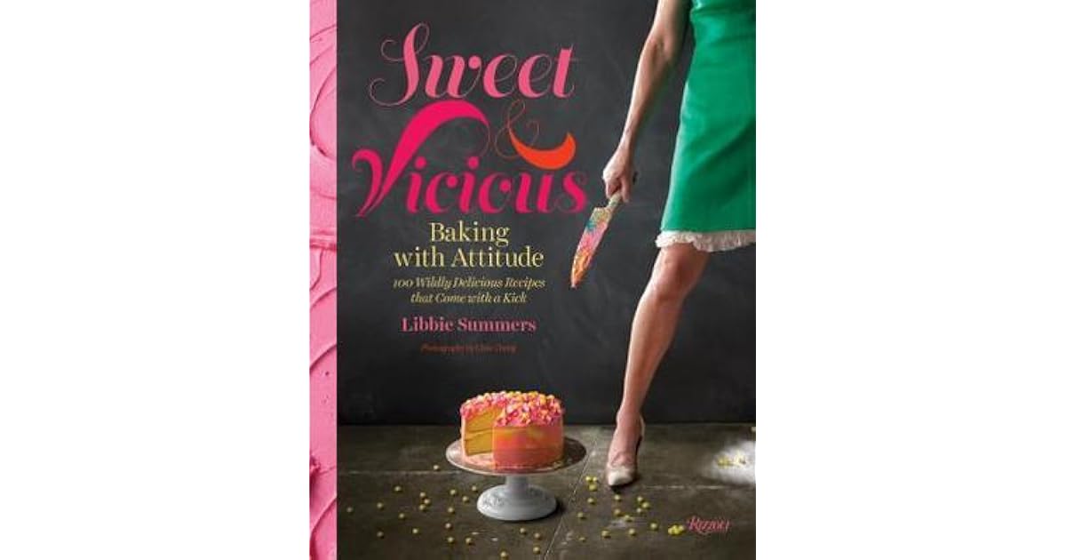 Sweet and Vicious: Baking with Attitude by Libbie Summers