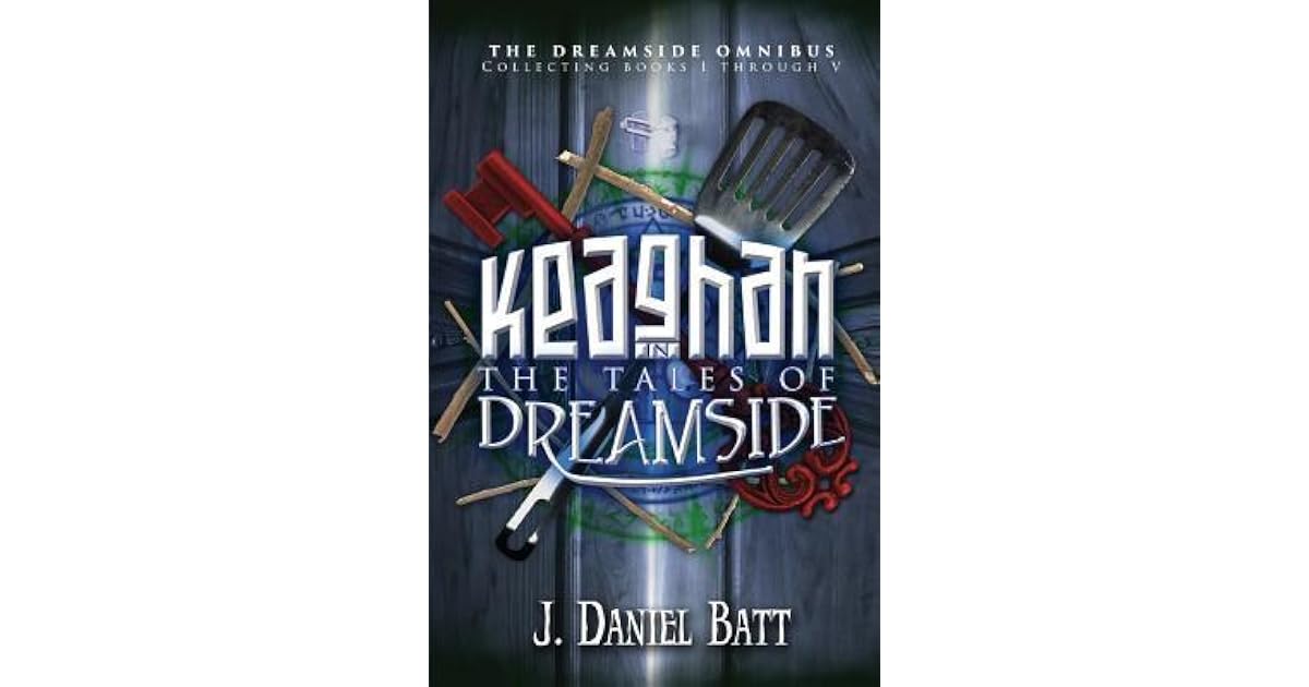 Keaghan in the Tales of Dreamside: The Dreamside Omnibus by J. Daniel Batt