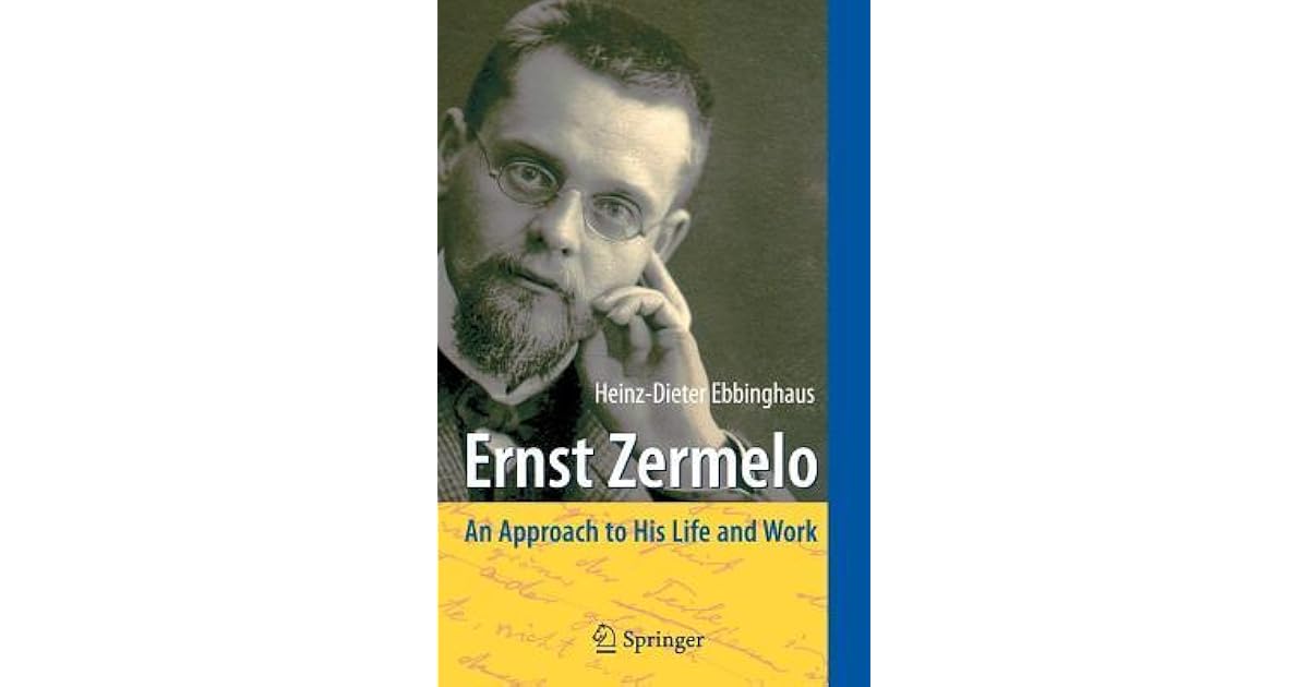 Ernst Zermelo: An Approach to His Life and Work by Heinz-Dieter Ebbinghaus
