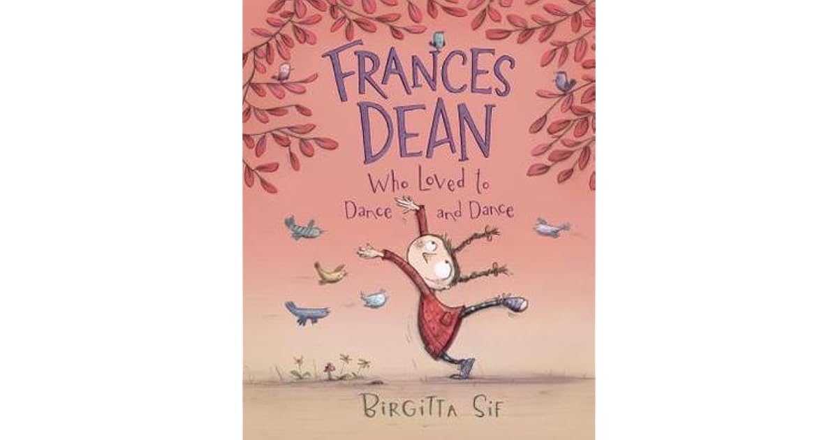 Frances Dean Who Loved to Dance and Dance by Birgitta Sif