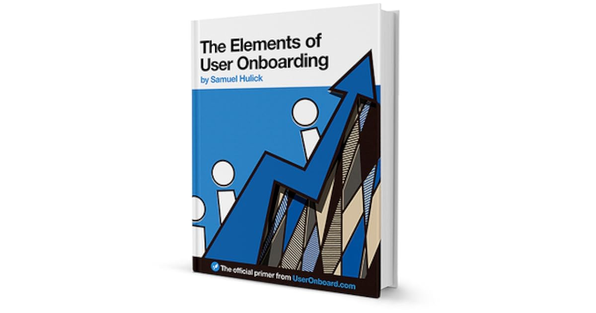 The Elements Of User Onboarding By Samuel Hulick