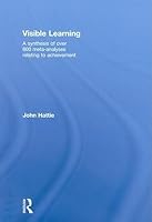 Visible Learning: A Synthesis of Over 800 Meta-Analyses Relating to ...