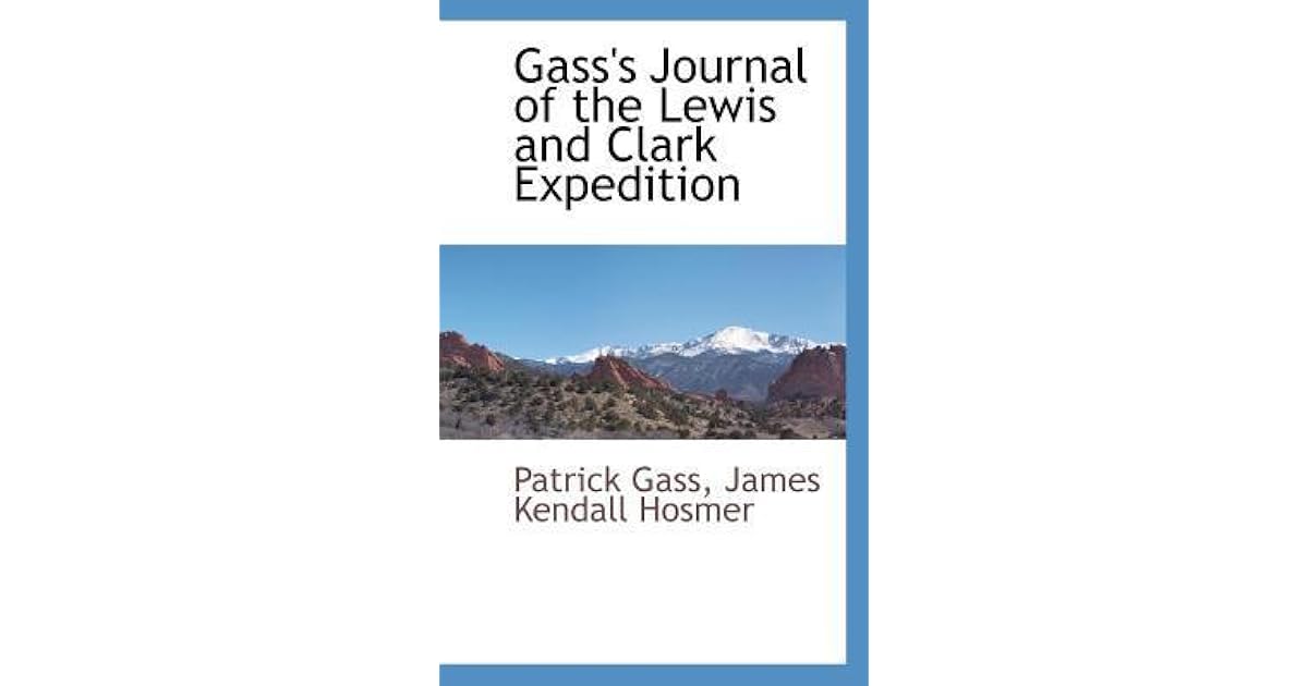 Gass's Journal of the Lewis and Clark Expedition by Patrick Gass