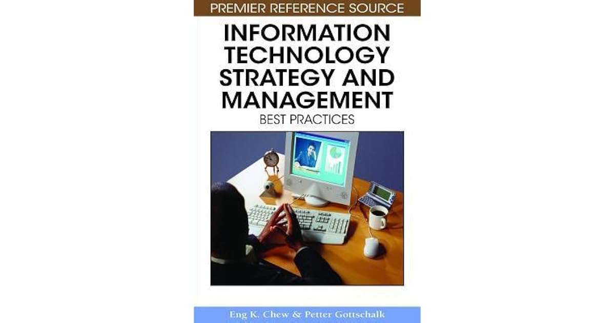 Information Technology Strategy and Management: Best Practices by Eng K ...