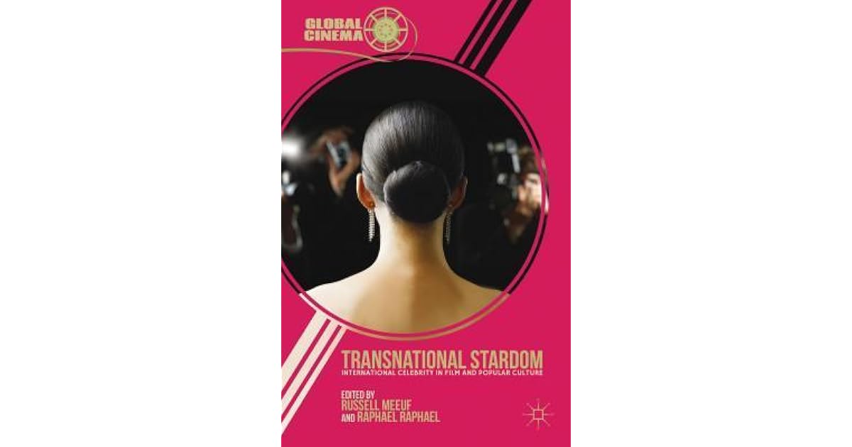 Transnational Stardom: International Celebrity in Film and Popular ...