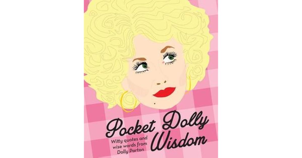 Pocket Dolly Wisdom: Witty Quotes and Wise Words from Dolly Parton by ...