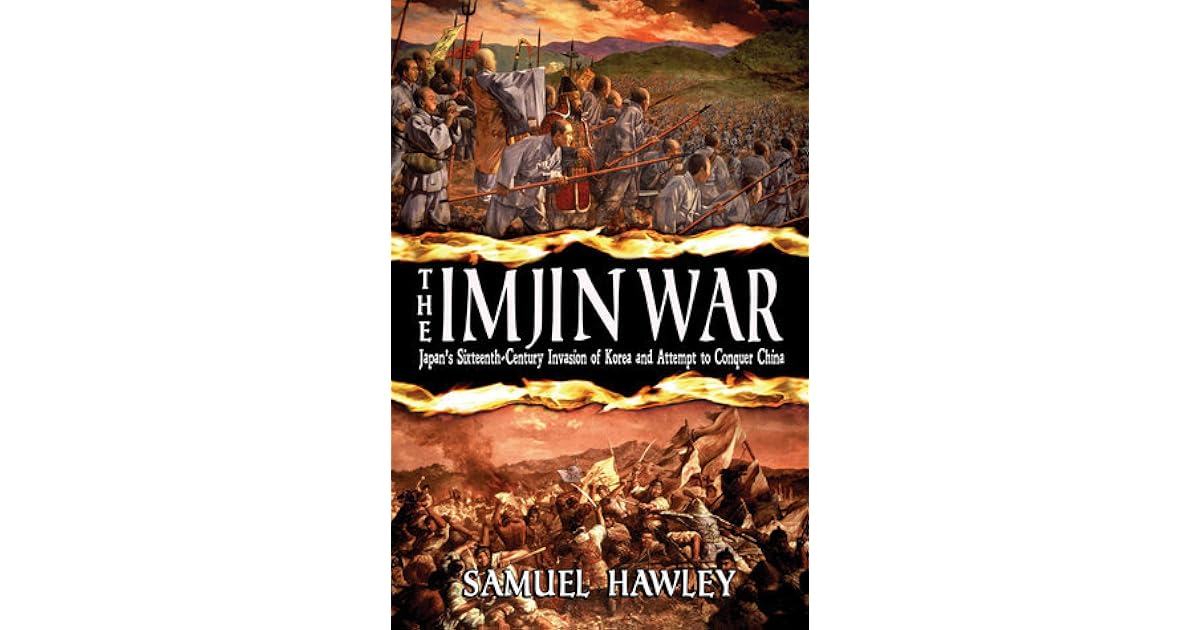 The Imjin War: Japan's Sixteenth-Century Invasion of Korea and Attempt ...
