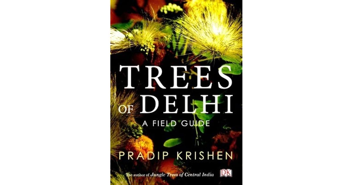 Trees of Delhi: A Field Guide by Pradip Krishen