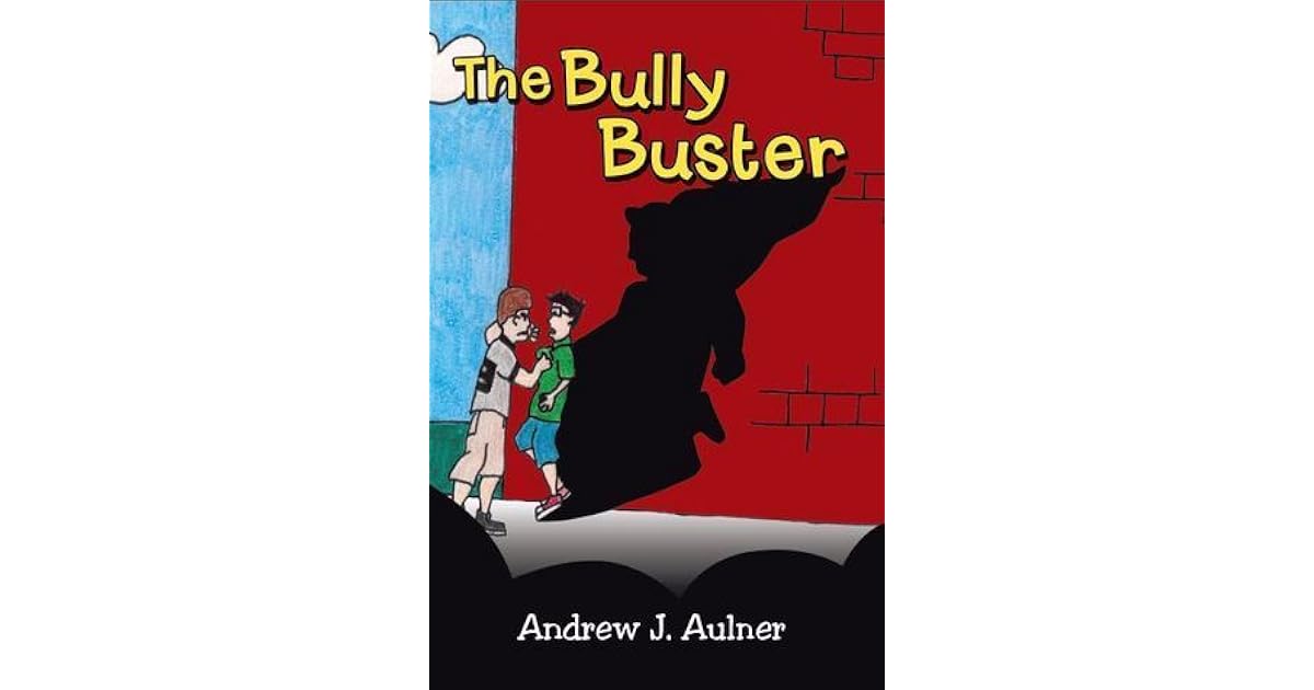 The Bully Buster by Andrew J. Aulner